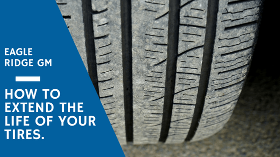 How To Extend The Life Of Your Tires - Eagle Ridge Chevrolet Buick GMC Ltd.